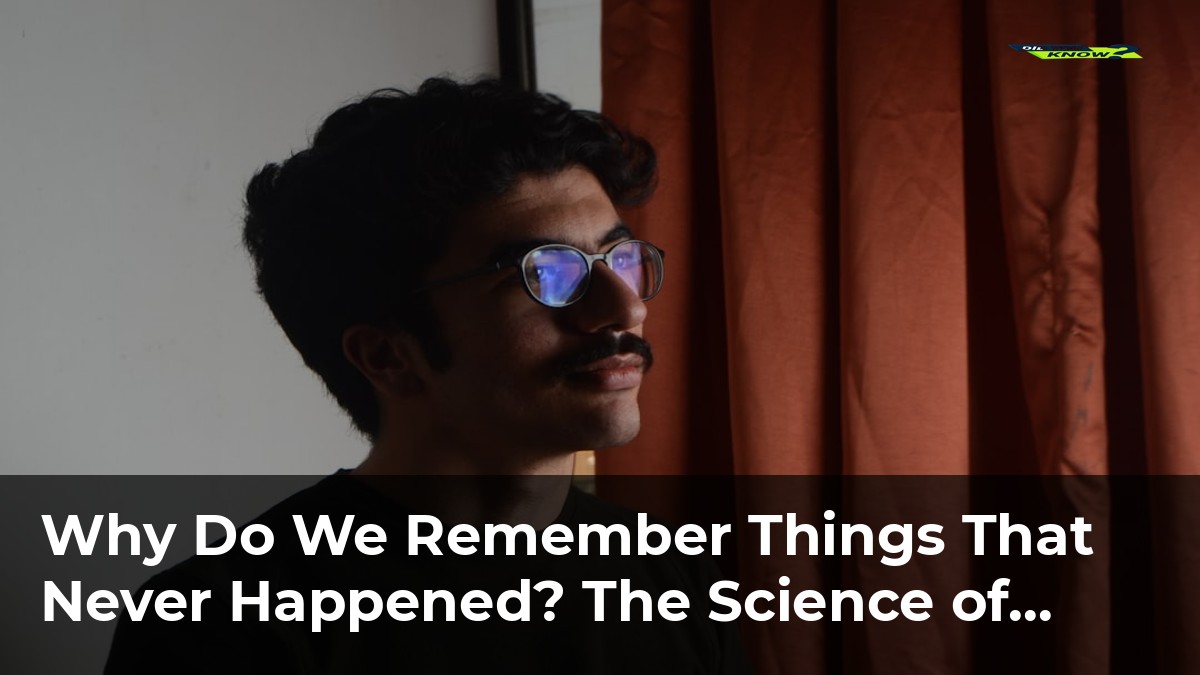 Why Do We Remember Things That Never Happened? The Science of False ...