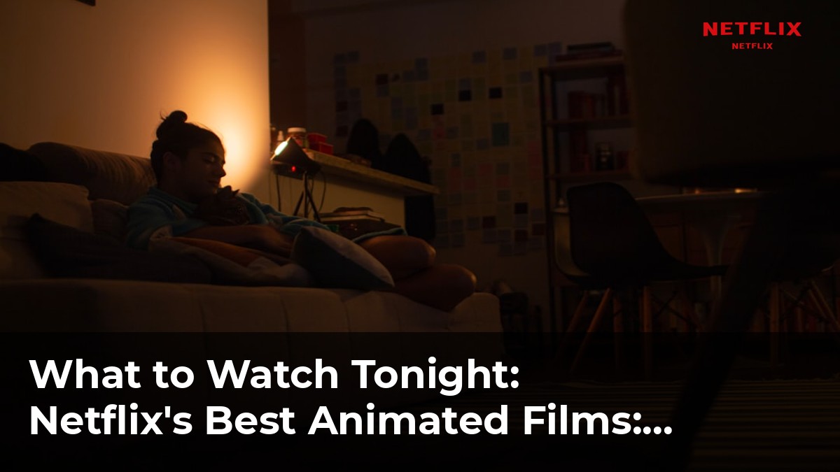 Netflix's Best Animated Films: Top 10 Picks for All Ages