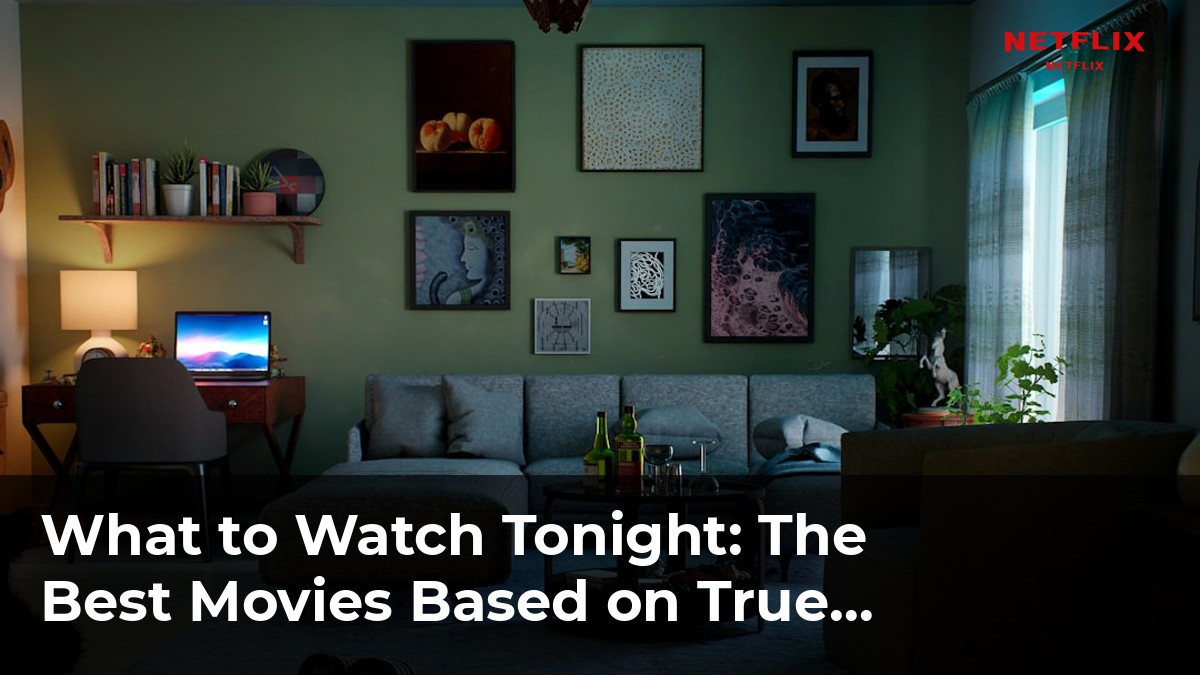 The Best Movies Based on True Stories Currently on Netflix