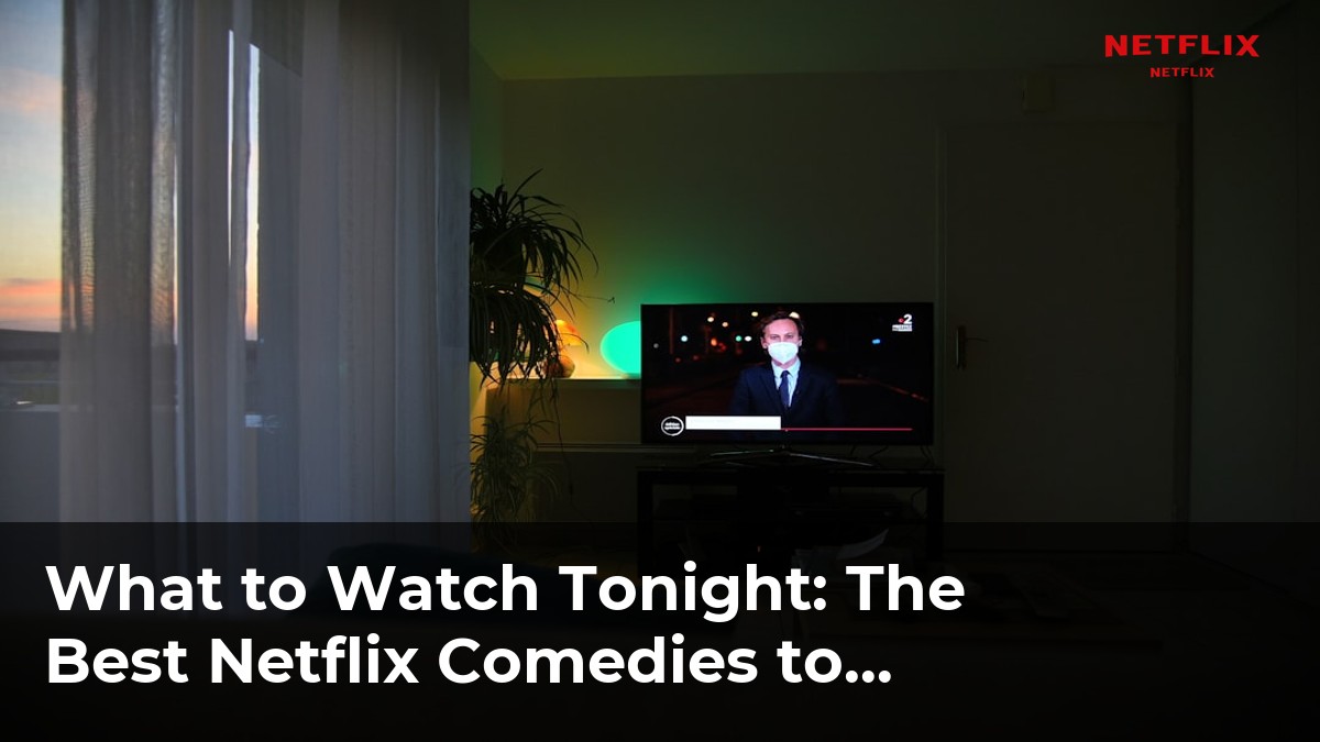 The Best Netflix Comedies to Brighten Your Day