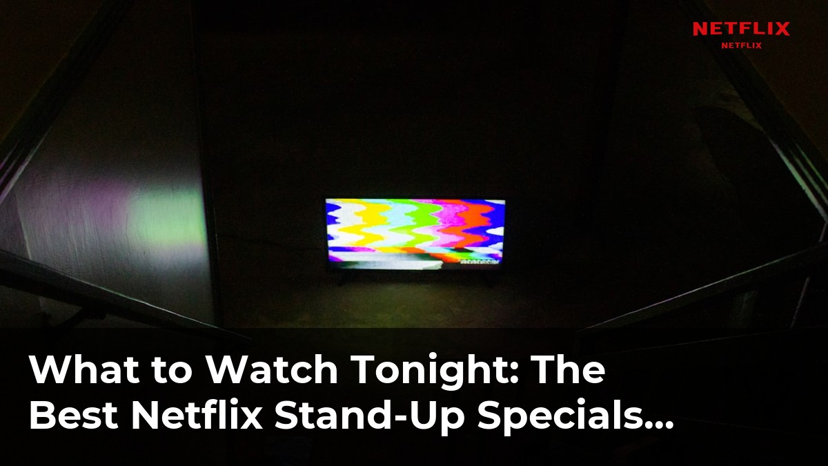 The Best Netflix Stand-Up Specials to Make You Laugh