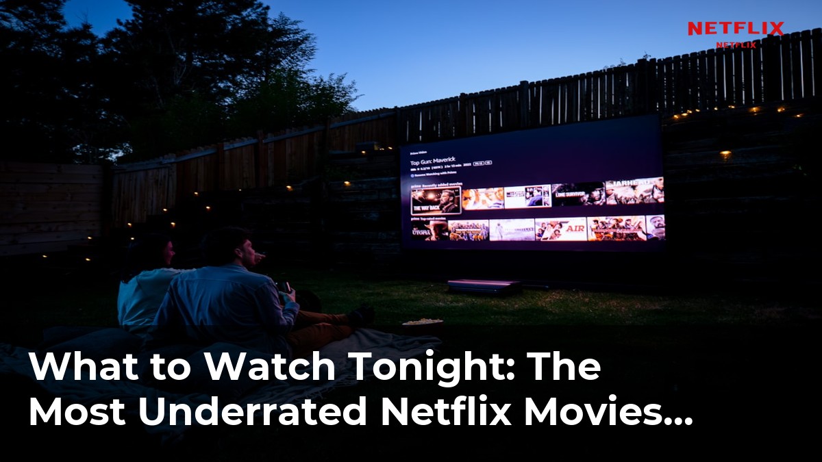 The Most Underrated Netflix Movies to Add to Your Watchlist