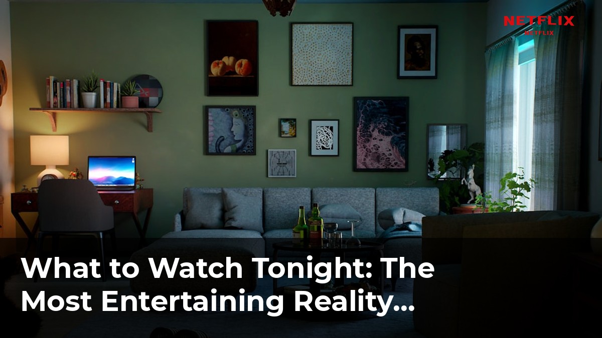 The Most Entertaining Reality Shows on Netflix Right Now